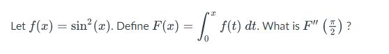 Solved Let f(x)=sin2(x). Define F(x)=∫0xf(t)dt. What is | Chegg.com