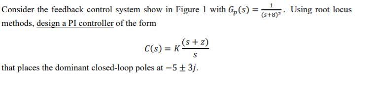 Solved Using root locus Consider the feedback control system | Chegg.com
