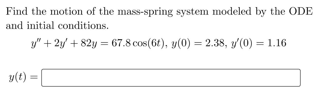 Solved Find the motion of the mass-spring system modeled by | Chegg.com