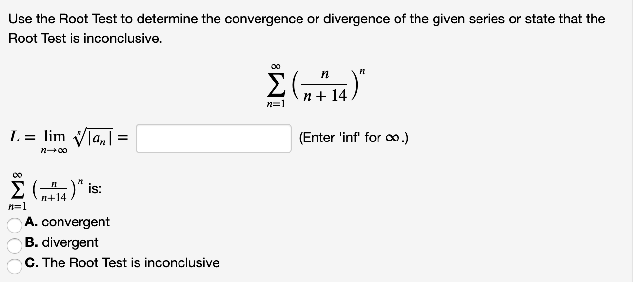 Solved Use the Root Test to determine the convergence or | Chegg.com
