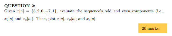 Solved QUESTION 2: Given x[n]={5,2,0,−7,1}, evaluate the | Chegg.com