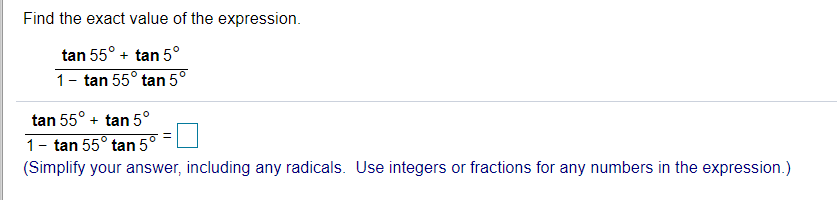 Solved Find the exact value of the expression. tan 55° + tan | Chegg.com