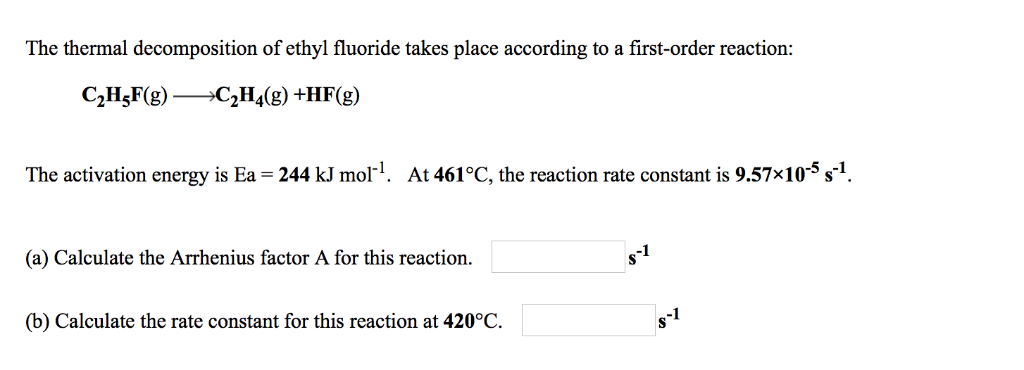 Solved The thermal decomposition of ethyl fluoride takes | Chegg.com
