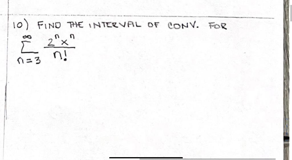 Solved 10) FIND THE INTERVAL OF CONV. FOR ∑n=3∞n!2nxn | Chegg.com