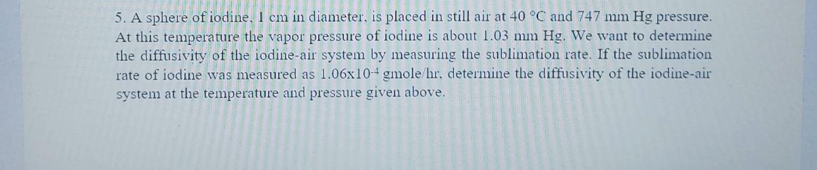 Solved 5. A sphere of iodine, 1 cm in diameter, is placed in | Chegg.com