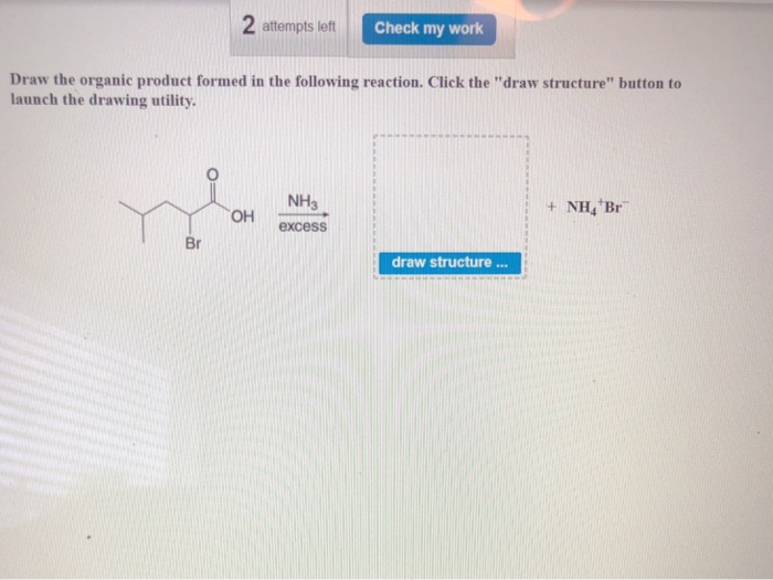 Solved 2 attempts left Check my work Draw the organic | Chegg.com Solved 2 attempts left Check my work Draw the organic | Chegg.com