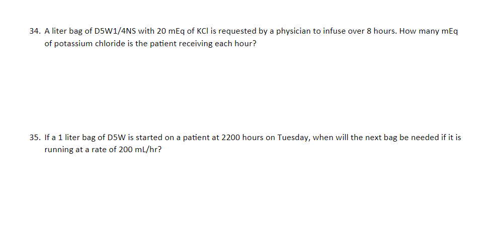 Solved 34. A liter bag of D5W1/4NS with 20 mEq of KCl is | Chegg.com