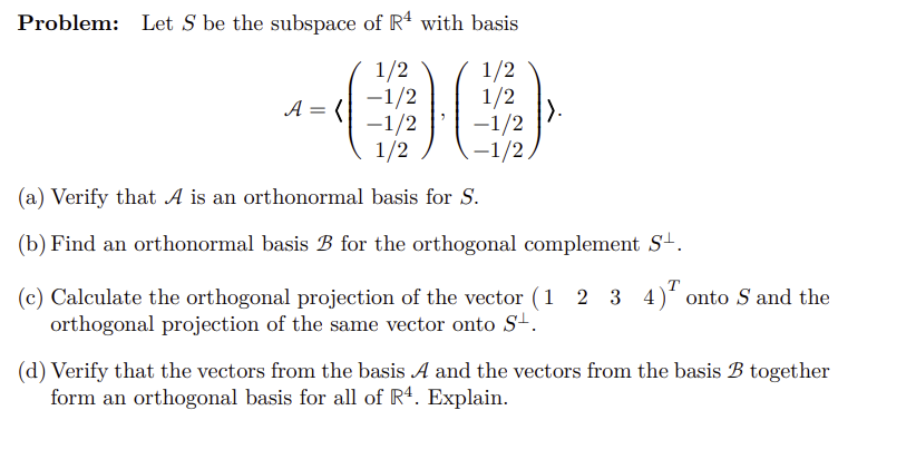 Solved Problem: Let S be the subspace of R4 with basis | Chegg.com