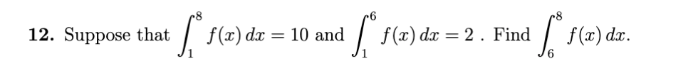 Solved 12. Suppose that ∫18f(x)dx=10 and ∫16f(x)dx=2. Find | Chegg.com