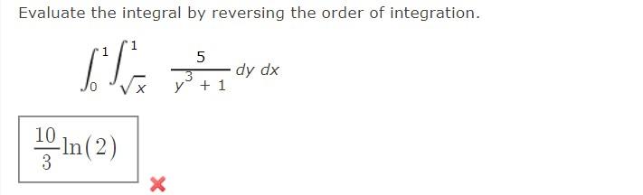Solved Evaluate the integral by reversing the order of | Chegg.com