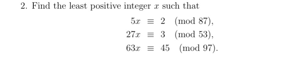 Solved 2. Find the least positive integer x such that | Chegg.com