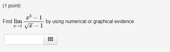 Solved Find limx→1x−1x3−1 by using numerical or graphical | Chegg.com