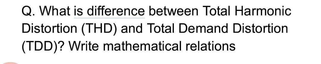 Solved Q. What is difference between Total Harmonic | Chegg.com
