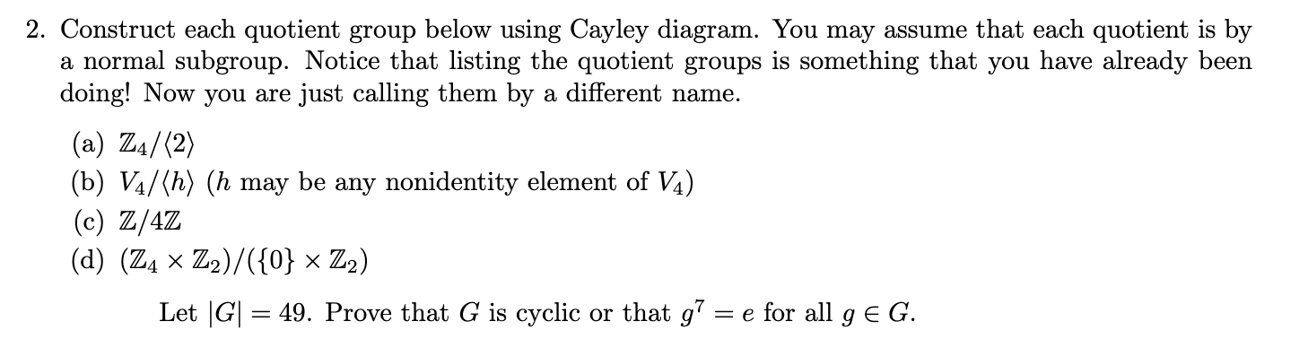 Solved 2. Construct each quotient group below using Cayley | Chegg.com