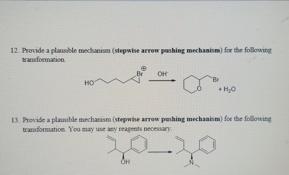 Solved 12. Provide a plausible mechanism (stepwise arrow | Chegg.com