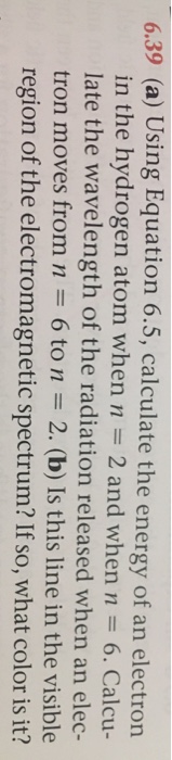Solved 6 39 A Using Equation 6 5 Calculate The Energy Of