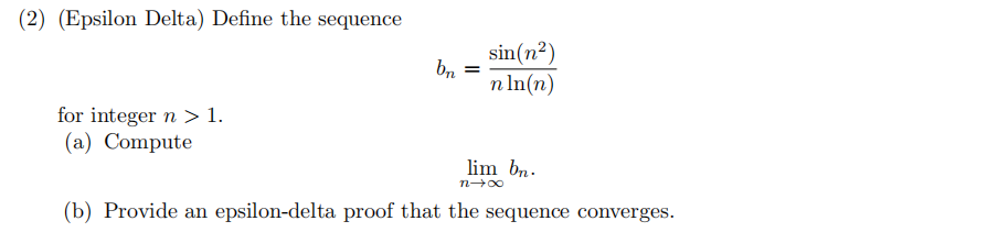 Solved (2) (Epsilon Delta) Define the sequence bn = sin(n) | Chegg.com