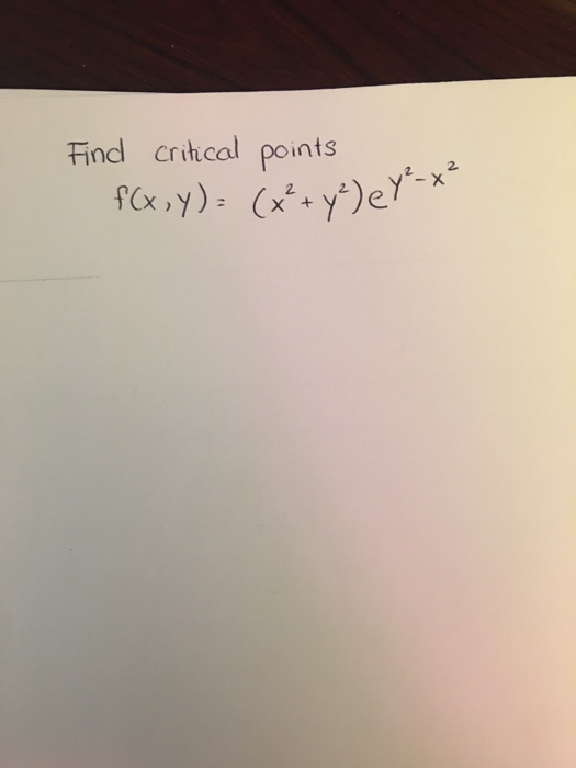 Solved Find critical points f(x, y) = (x^2 + y^2)e^y^2 - | Chegg.com