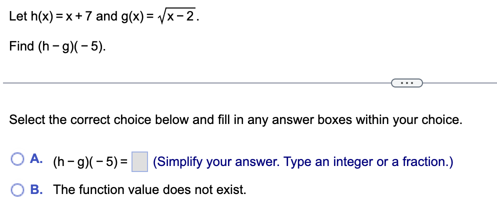 Solved Let h(x)=x+7 and g(x)=x−2. Find (h−g)(−5) Select the | Chegg.com