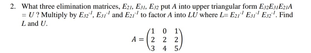 Solved What three elimination matrices, E21,E31,E32 ﻿put A | Chegg.com