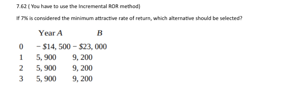 Solved 7.62 (You have to use the Incremental ROR method)If | Chegg.com