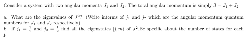 Solved Consider a system with two angular momenta J, and J2. | Chegg.com