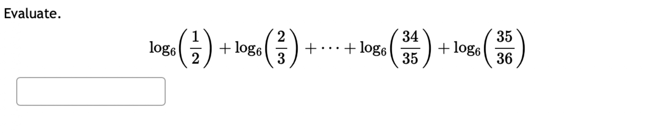 Solved Evaluate.log6(12)+log6(23)+cdots+log6(3435)+log6(3536 | Chegg.com