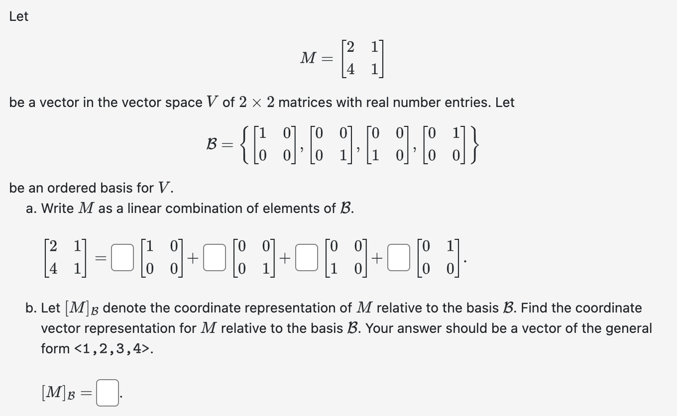 Solved Let M=[2411] be a vector in the vector space V of 2×2 | Chegg.com