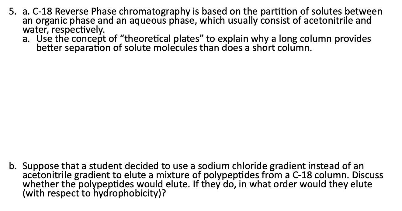 Solved 5. a. C-18 Reverse Phase chromatography is based on | Chegg.com