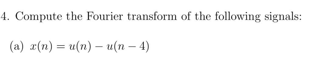 Solved 4. Compute the Fourier transform of the following | Chegg.com