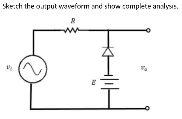 Solved Sketch the output waveform and show complete | Chegg.com