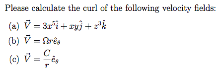 Solved Please calculate the curl of the following velocity | Chegg.com