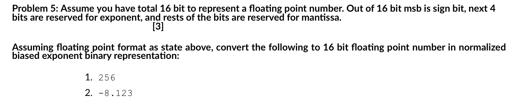Solved Problem 5: Assume you have total 16 bit to represent | Chegg.com