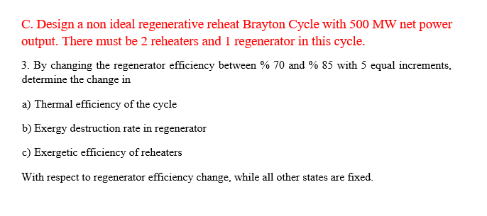 Solved C. Design a non ideal regenerative reheat Brayton | Chegg.com