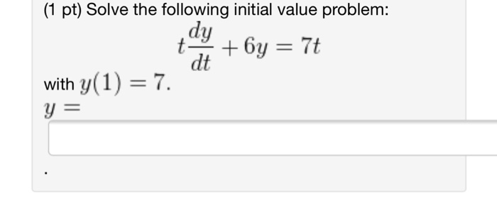 Solved Solve the following initial value problem: tdy/dt + | Chegg.com
