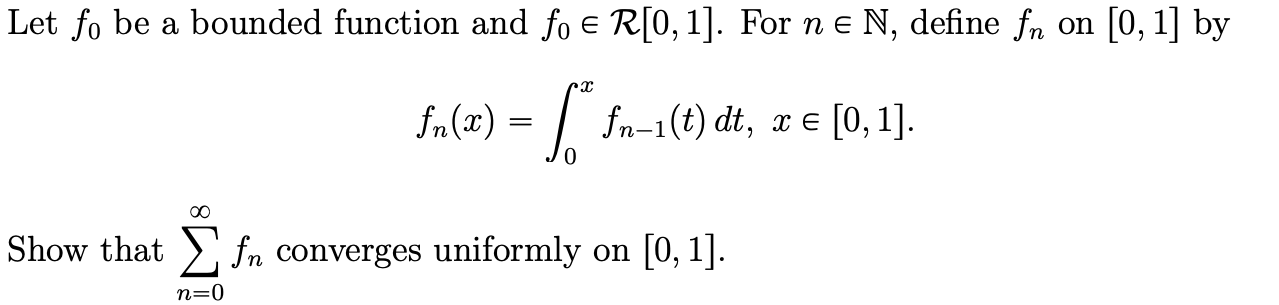 Solved Let f0 be a bounded function and f0∈R[0,1]. For n∈N, | Chegg.com