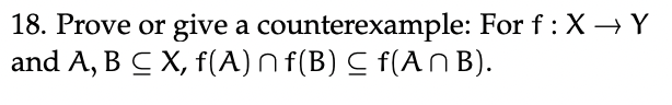 Solved 18. Prove or give a counterexample: For f:X→Y and | Chegg.com