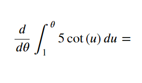 Solved ddθ∫1θ5cot(u)du= | Chegg.com