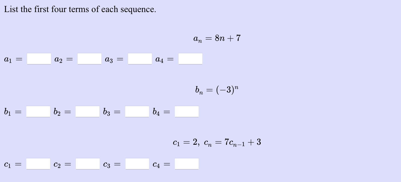 Solved List the first four terms of each sequence. an = 8n | Chegg.com