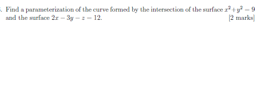 Solved . Find a parameterization of the curve formed by the | Chegg.com