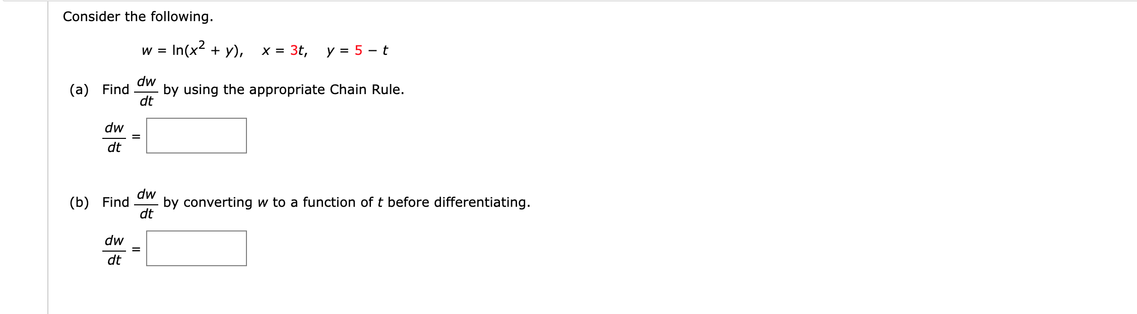 Solved Consider the following. w=ln(x2+y),x=3t,y=5−t (a) | Chegg.com