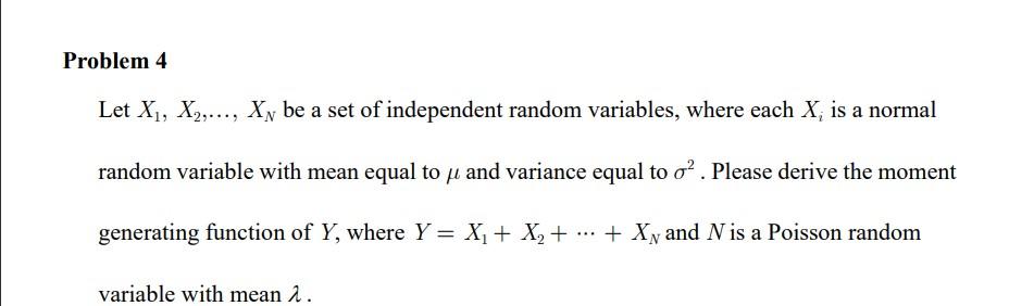 Solved Problem 4 Let X1, X2,..., Xy be a set of independent | Chegg.com