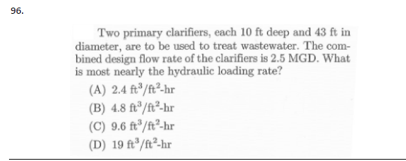 Solved 96. Two primary clarifiers, each 10 ft deep and 43 ft | Chegg.com