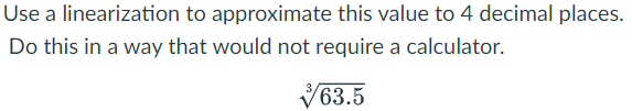 Solved Use a linearization to approximate this value to 4 | Chegg.com