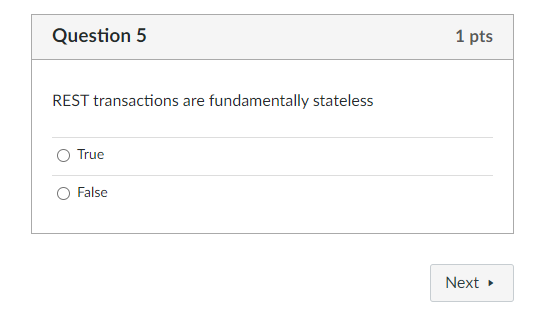 Solved REST transactions are fundamentally stateless True | Chegg.com