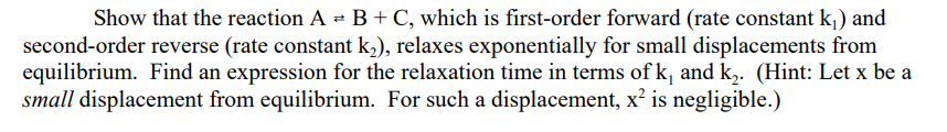 Solved Show that the reaction A⇌B+C, which is first-order | Chegg.com