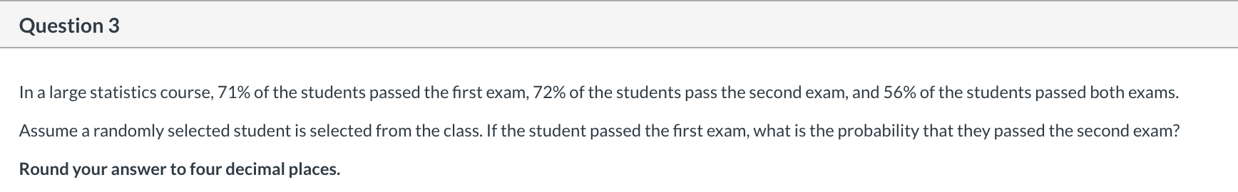 Solved Question 3 In a large statistics course, 71% of the | Chegg.com