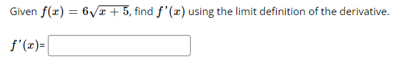 Solved Given f(x)=6x+5, find f′(x) using the limit | Chegg.com