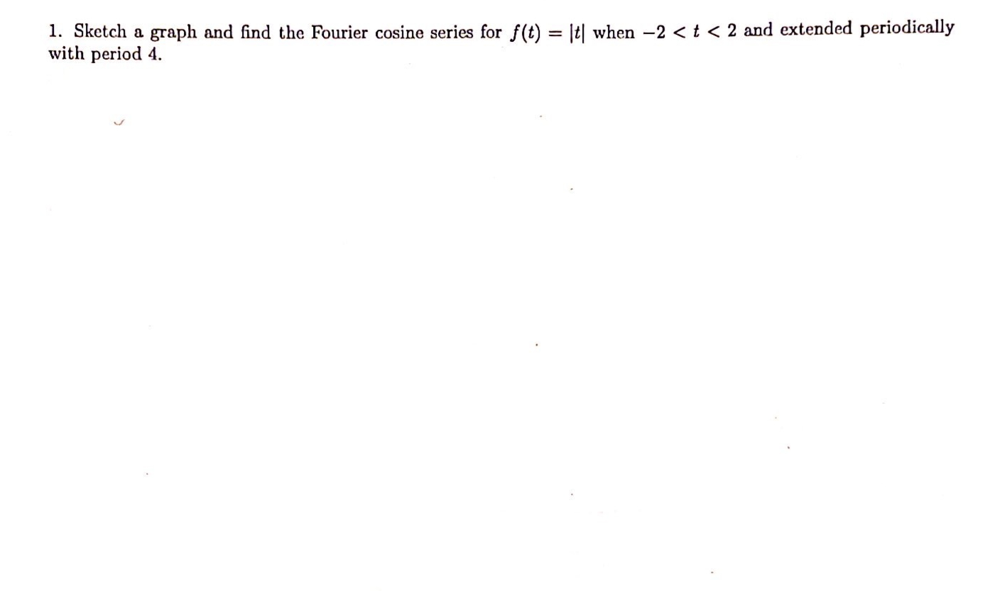 Solved Sketch a graph and find the Fourier cosine series for | Chegg.com