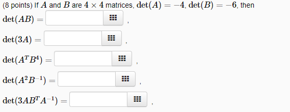 Solved (8 points) If A and B are 4 x 4 matrices, det(A) = | Chegg.com